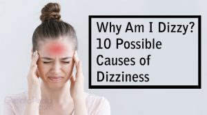 Why Am I Dizzy? 10 Possible Causes of Dizziness - Getinfopedia.com