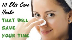 10 Skin Care Hacks That Will Save Your Time - Getinfopedia.com