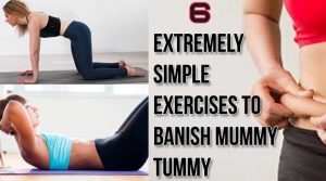 6 Extremely Simple Exercises To Banish Mummy Tummy