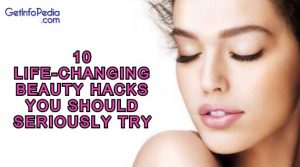 10 Life-Changing Beauty Hacks You Should Seriously Try